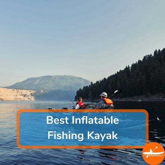 Best Inflatable Fishing Kayaks [2026]: Angler Approved Picks